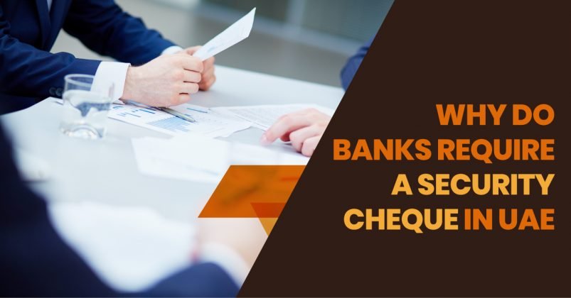 Why do banks require a security cheque in UAE - Money Clinic